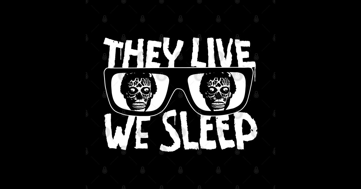They Live We Sleep - They Live - Sticker | TeePublic