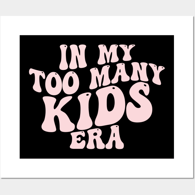 in my too many kids era - In My Too Many Kids Era - Posters and Art ...