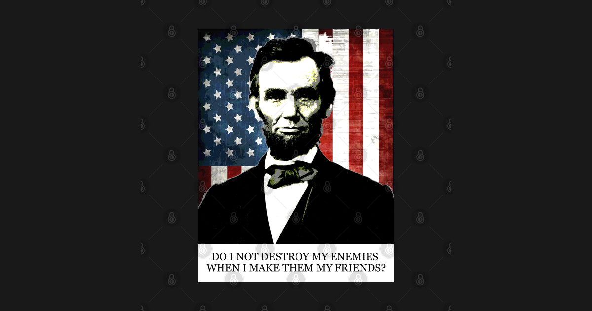 Abraham Lincoln Quote on Enemies - Abraham Lincoln - T-Shirt | TeePublic
