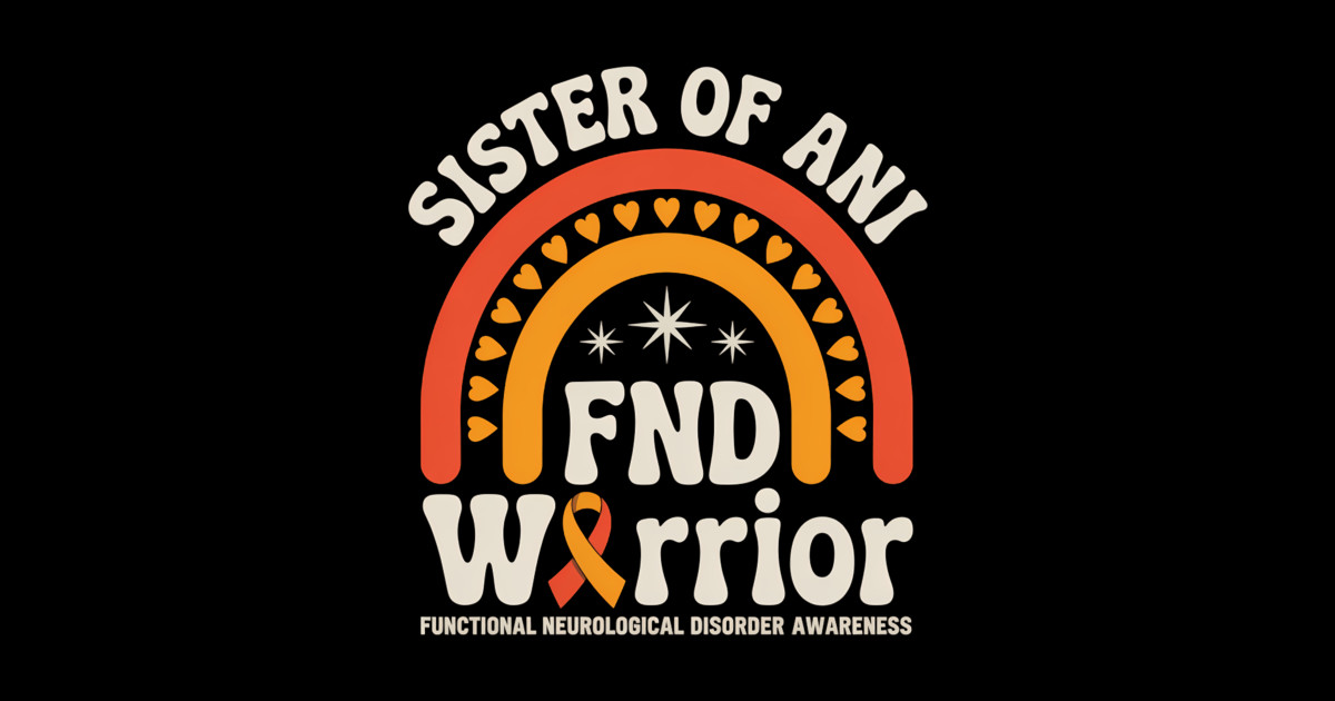 FND Sister Functional Neurological Disorder FND Awareness - Functional ...
