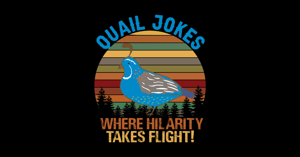 Quail Jokes Where Hilarity Takes Flight - Quail - Sticker | TeePublic