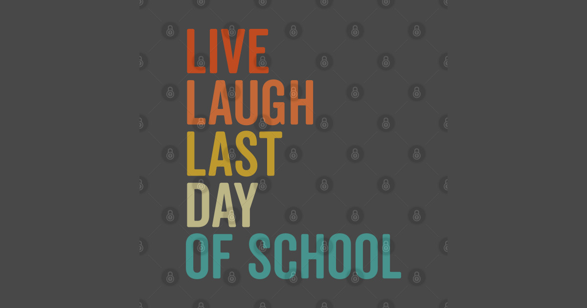 Retro Live Laugh Last Day of School Fun Teacher Student - Last Day Of ...