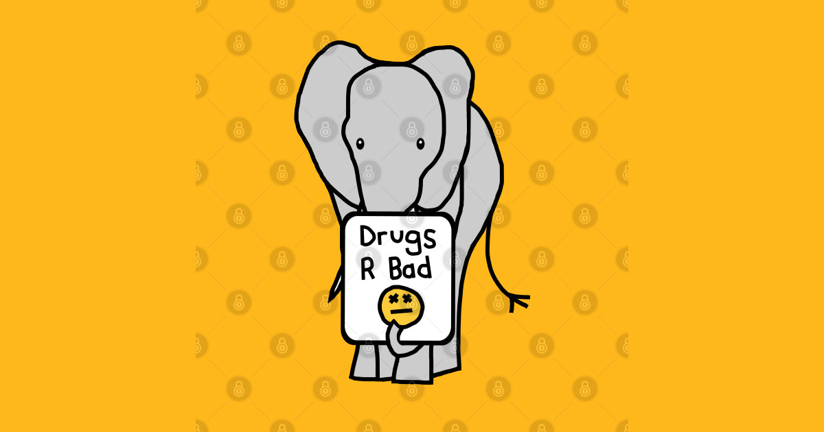 Elephant with Anti Drugs Message - Drugs - T-Shirt | TeePublic