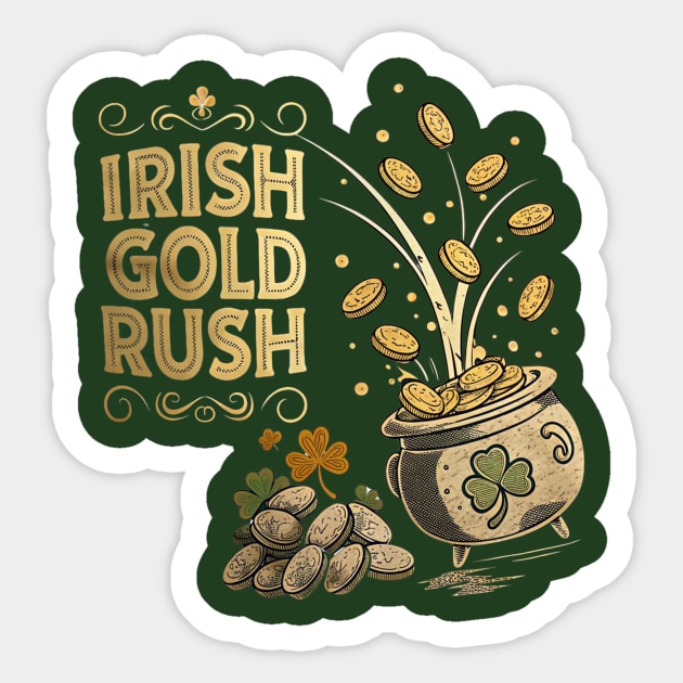 Irish Gold Rush - Pot Of Gold - Sticker | TeePublic