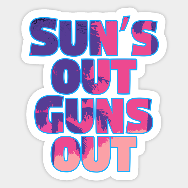 SUN'S OUT GUNS OUT - Outline - Fitness Gym - Sticker | TeePublic