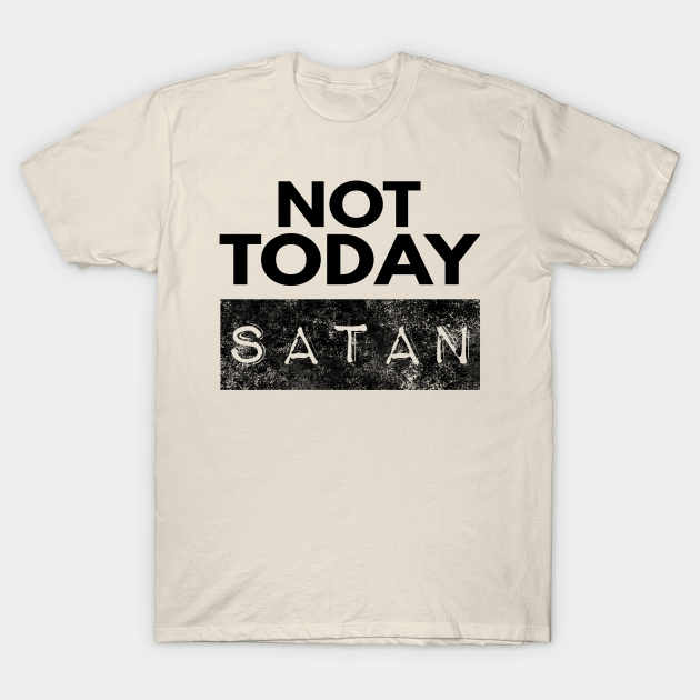 Not Today Satan Christian - Not Today Satan - T-Shirt | TeePublic