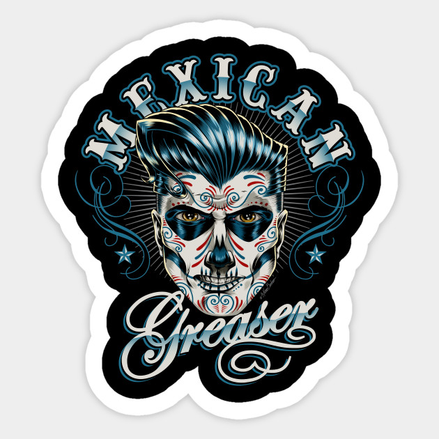 Mexican Greaser - Rockabilly - Sticker | TeePublic