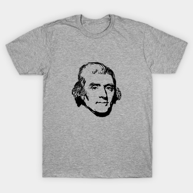 Thomas Jefferson - Thomas Jefferson - T-Shirt | TeePublic