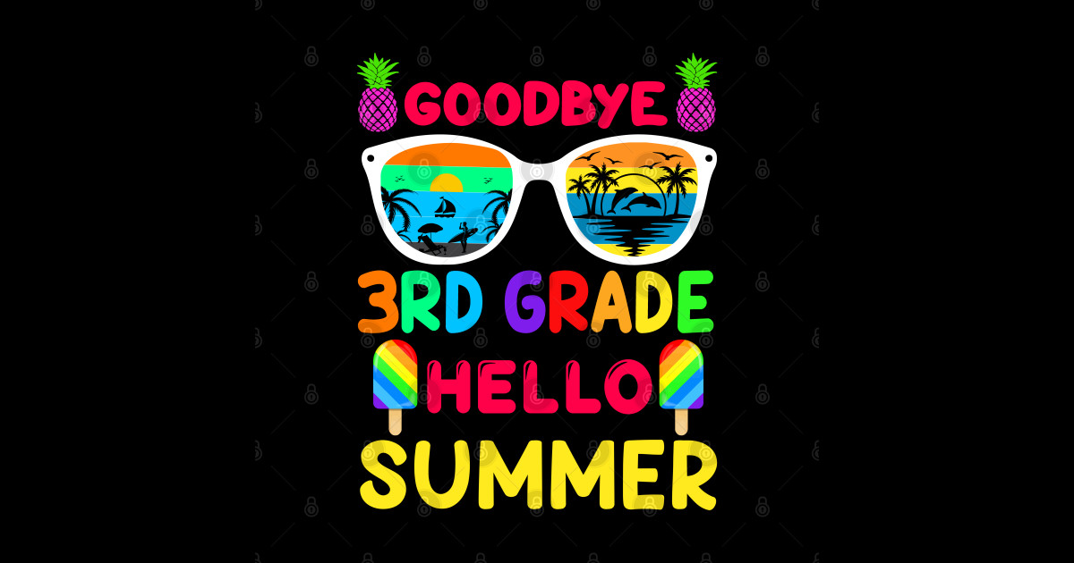 Goodbye 3rd Grade, Hello Summer - Goodbye 3rd Grade - Sticker | TeePublic
