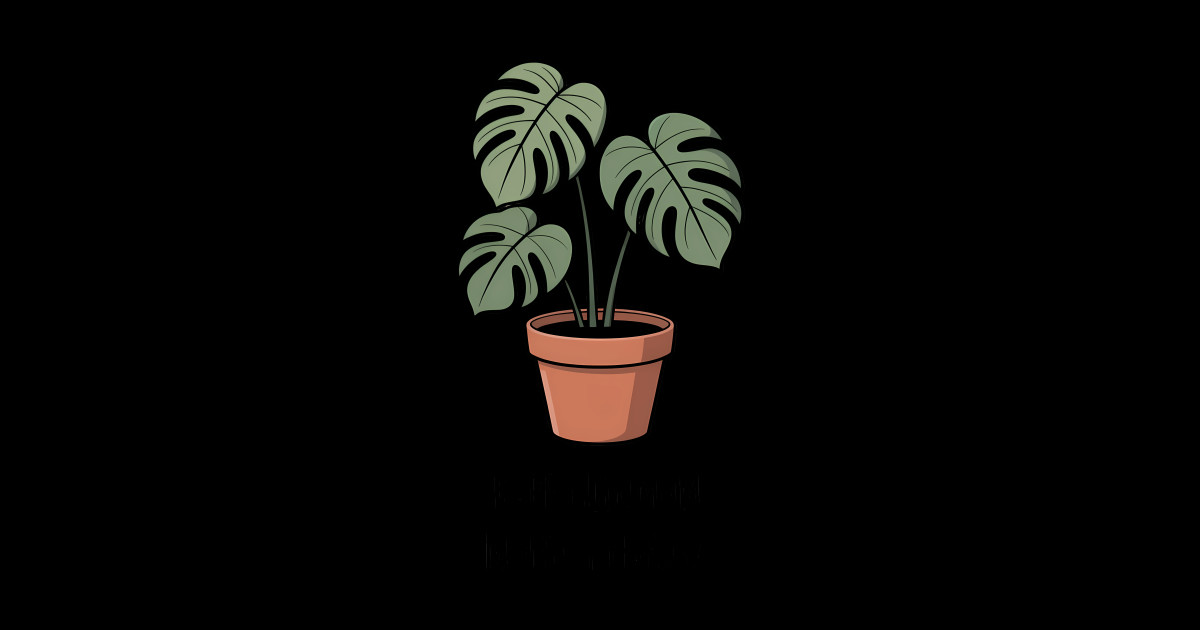 Funny, Sad, Monstera Plant, Bare Minimum, Lazy Monday Energy - Monstera ...