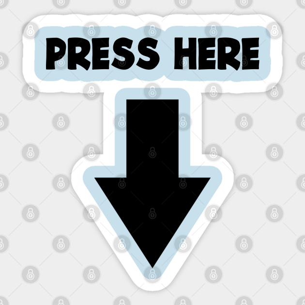PRESS HERE - Press Here - Sticker | TeePublic