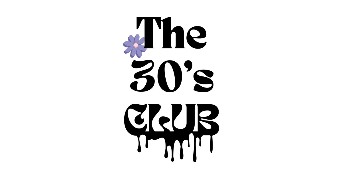 The 30's Club - 30s Club - T-Shirt | TeePublic
