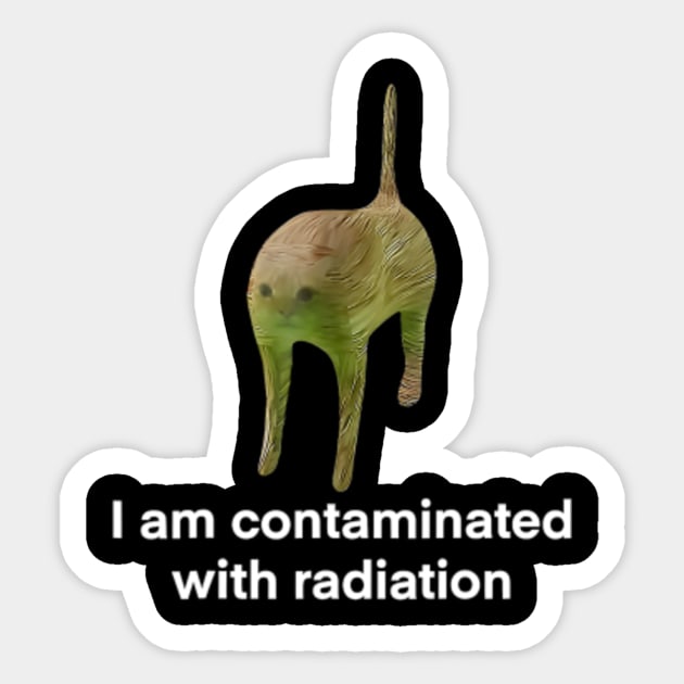 I Am Contaminated With Radiation, Funny Cat Meme - I Am Contaminated ...