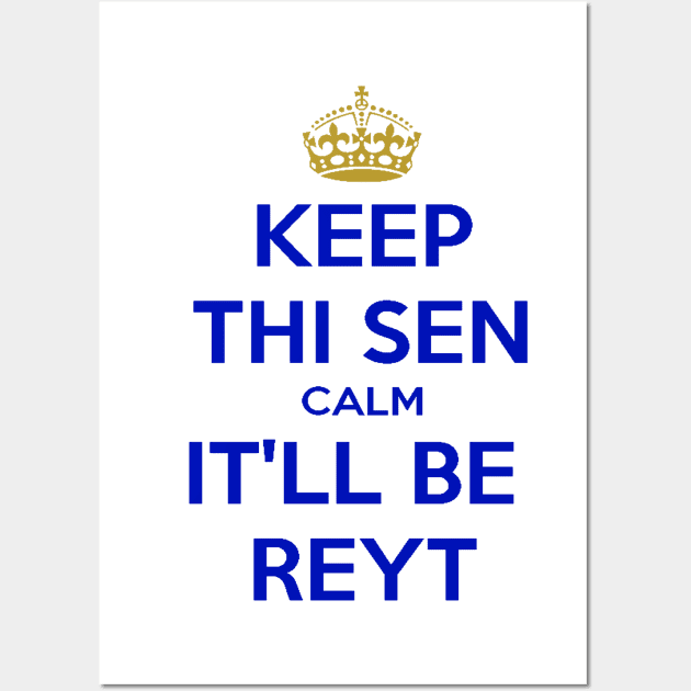 Keep Thi Sen Calm It'll Be Reyt Yorkshire Dialect Blue Text - South ...