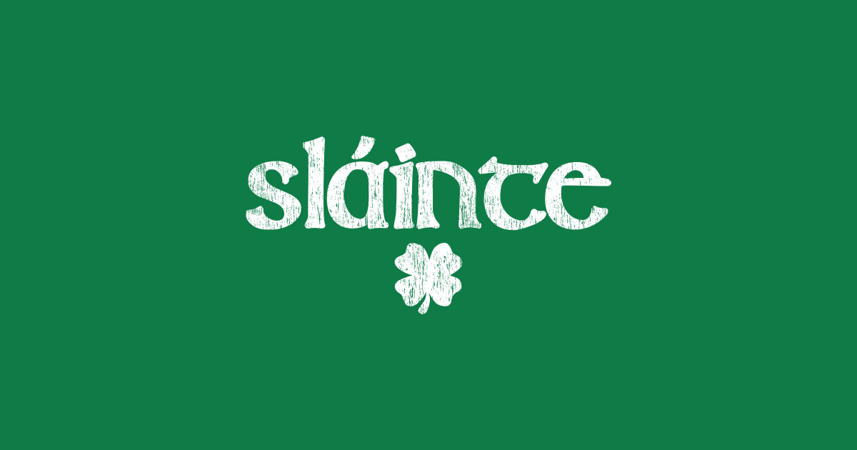 St Patricks Day Slainte Retro Distrassed V2 - Slainte - T-Shirt | TeePublic