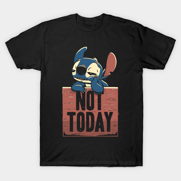 Stitch Not Today - Lilo And Stitch - T-Shirt | TeePublic