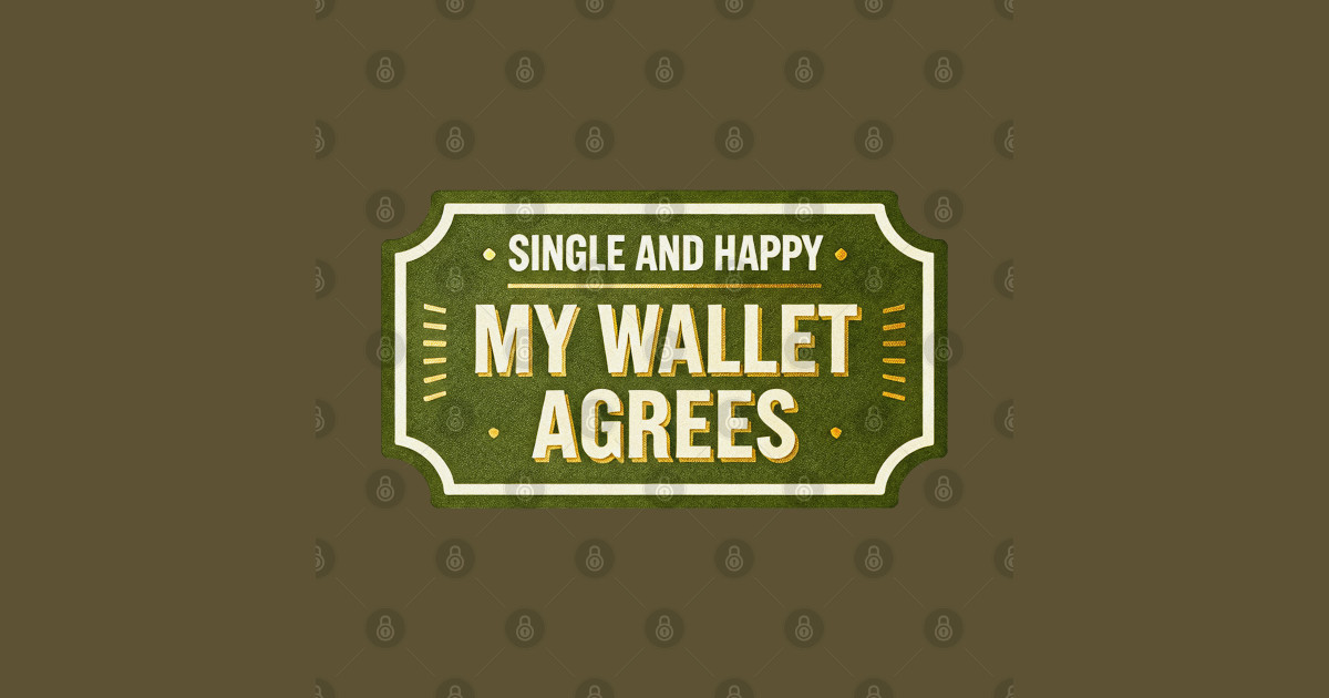 SINGLE AND HAPPY My Wallet Agrees Money Saver - Single And Happy - T ...