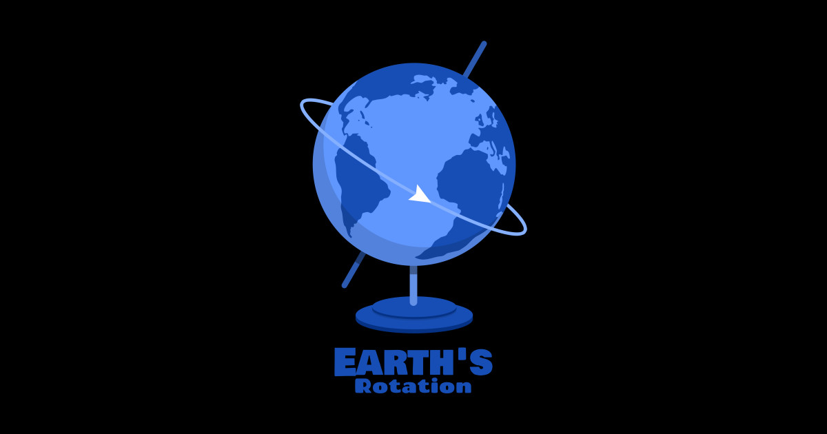 Earth's Rotation - Earths Rotation - Sticker | TeePublic