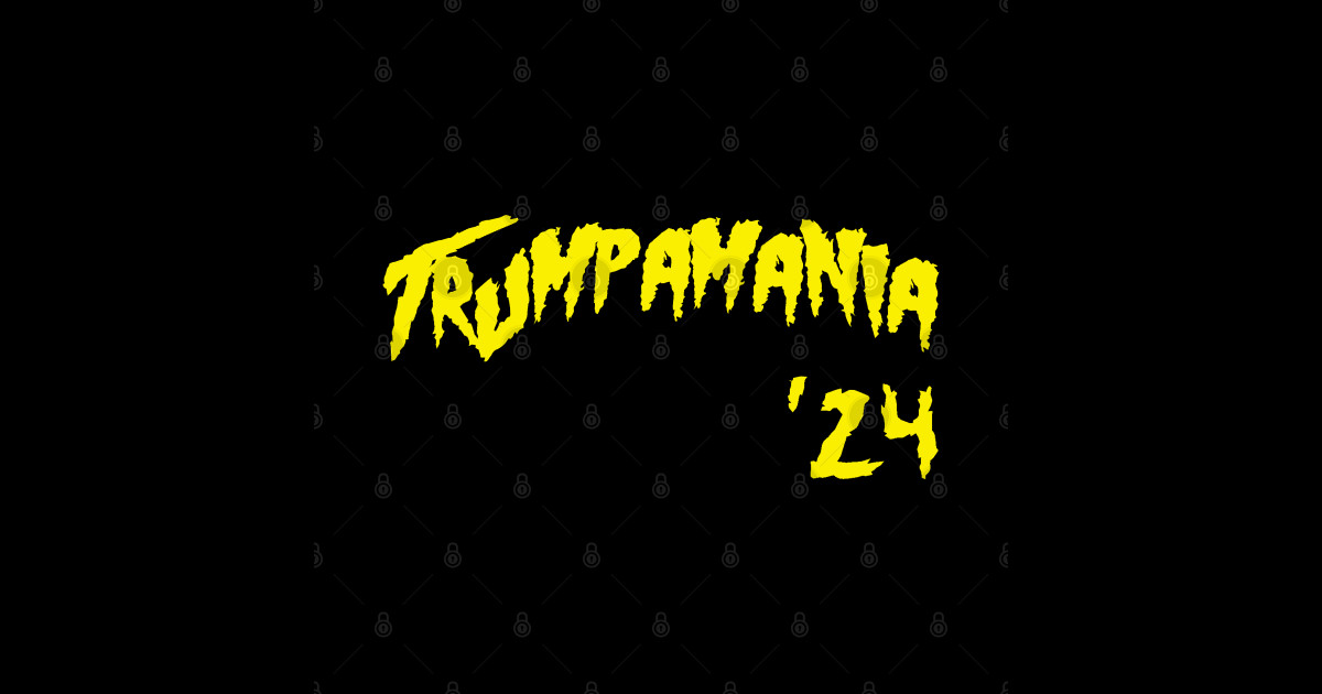 Trumpamania Trump 2024 - Trumpamania - Posters and Art Prints | TeePublic