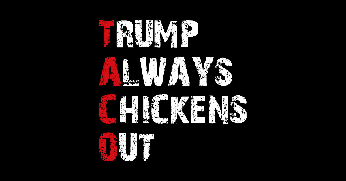 Funny Trump Always Chickens Out TACO Trump Chicken - Funny Trump Always ...