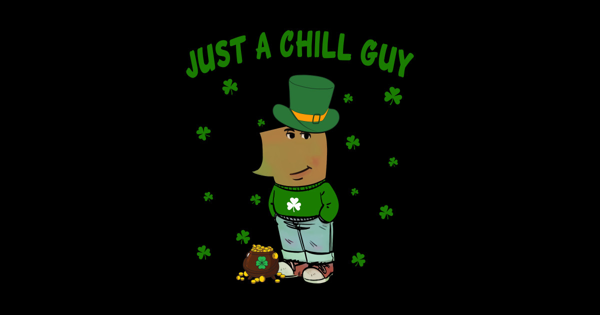 Just A Chill Guy Funny Patrick's Day - Funny Patricks Day - Sticker ...