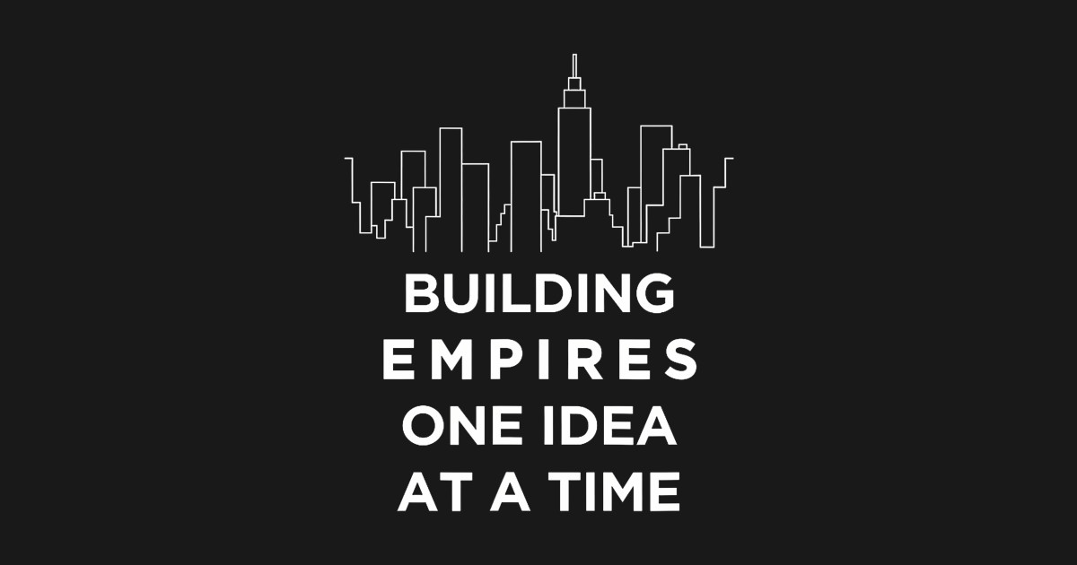 Building Empires One Idea At A Time Skyline - Building Empires - T ...