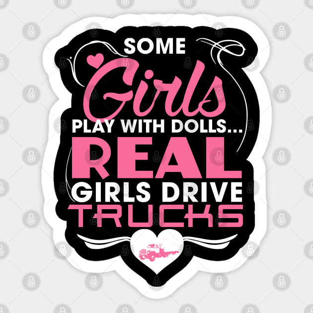 Real girls drive trucks - Truck Driver - Sticker | TeePublic