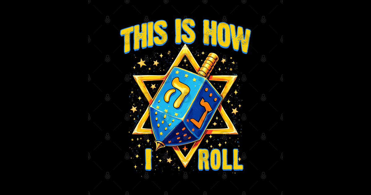 This Is How I Roll Hanukkah Dreidel Jewish Holiday Humor - Hanukkah ...