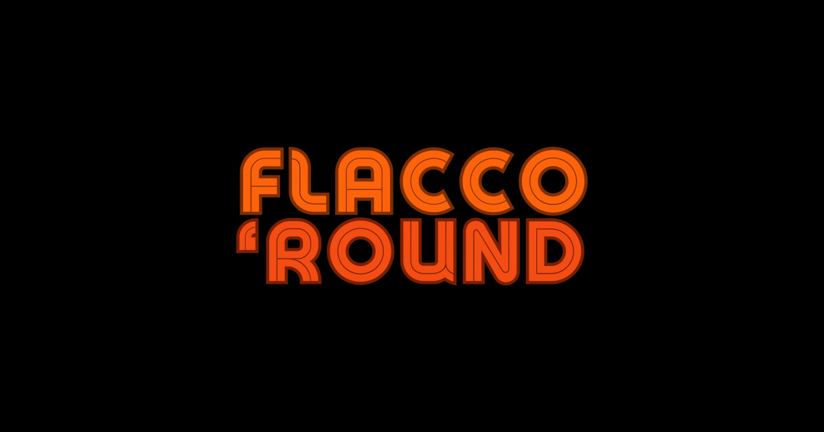 Flacco 'Round - Flacco Round Find Out - Sticker | TeePublic