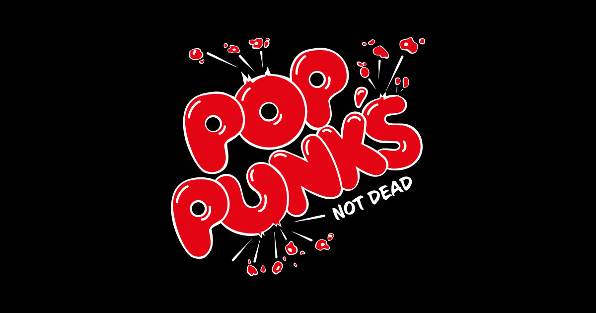 Pop Punk's Not Dead - Pop Punk - Sticker | TeePublic