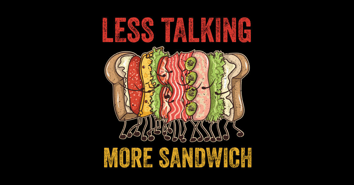 Less Talking More Sandwich Vintage Quote - Funny Quotes - Posters and ...