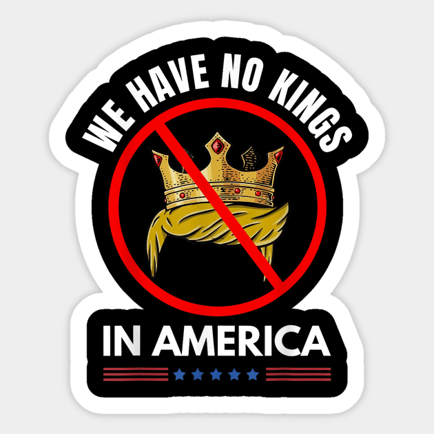 No Kings In America - No Kings In America - Sticker | TeePublic