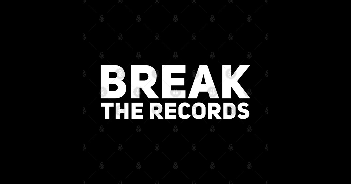 Break the Records - Funny Sayings - Sticker | TeePublic