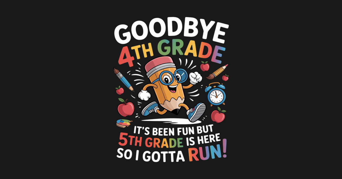 Goodbye 4th Grade Hello 5th Grade Back To School - Goodbye 4th Grade ...