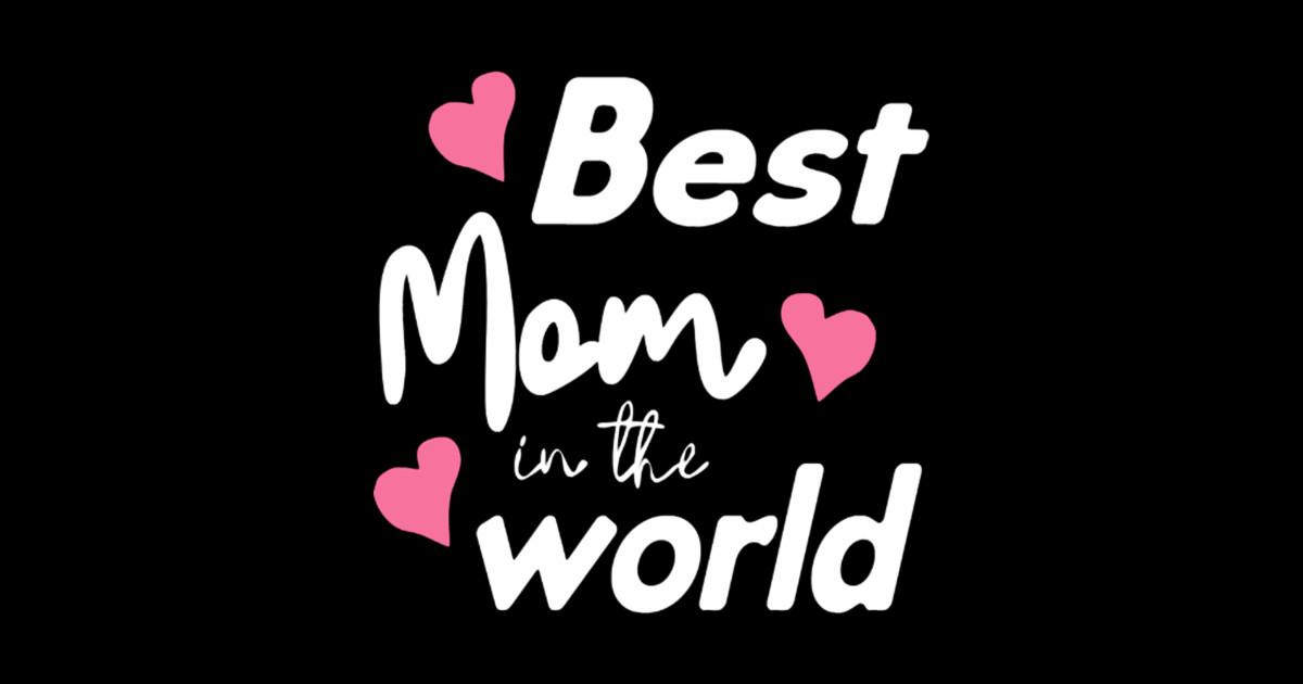 Best Mom In The World Mother's Day - Best Mom In The World - Mug ...
