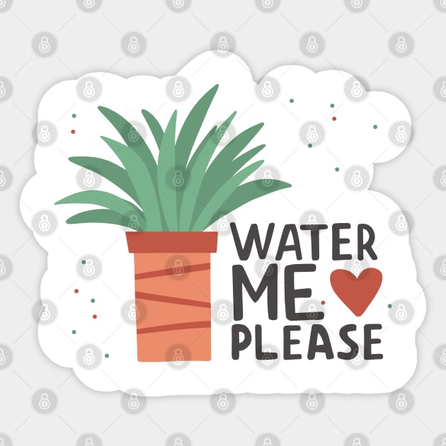 Water Me Please - Water Me Please - Sticker | TeePublic
