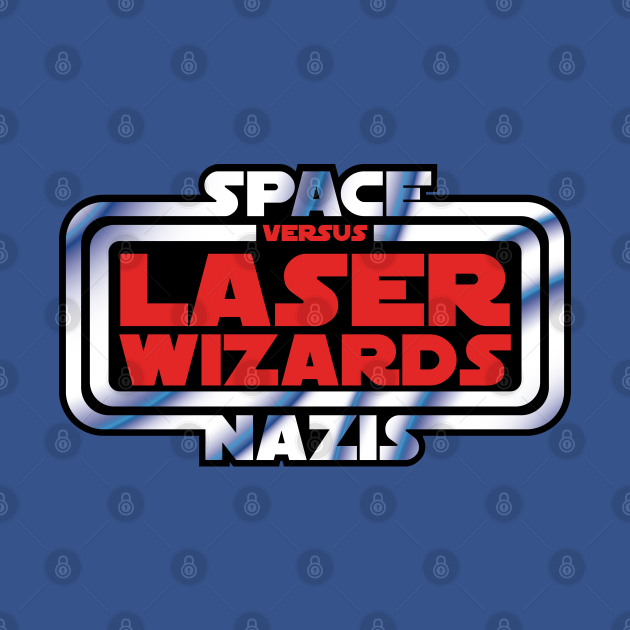Space Nazis versus Laser Wizards (OG) - Star Wars - T-Shirt | TeePublic