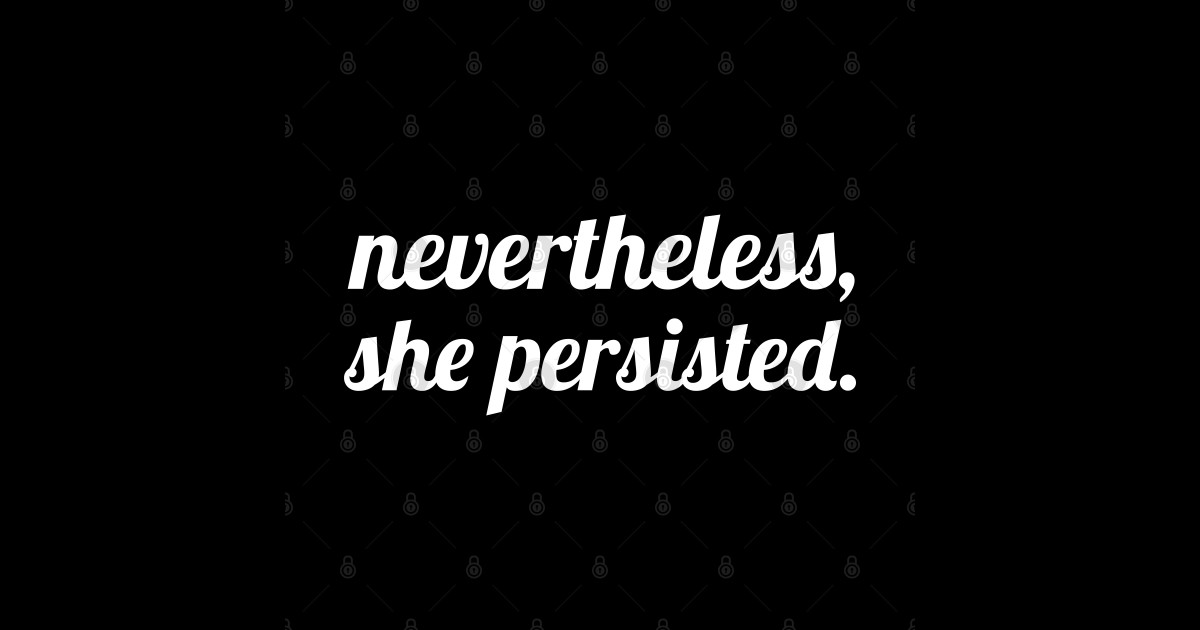Nevertheless She Persisted - Nevertheless She Persisted - Sticker ...