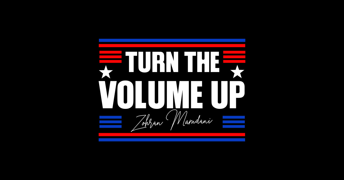 Zohran Mamdani Turn The Volume Up - Zohran Mamdani Merch - Posters and ...