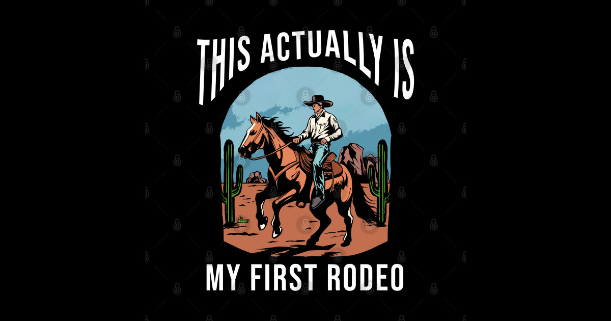 This Actually Is My First Rodeo // Western Cowboy Riding Horse - This ...