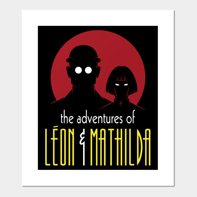 The Adventures of Leon & Mathilda - Leon The Professional - Posters and ...