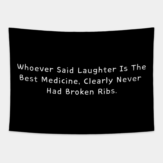 Whoever Said Laughter Is The Best Medicine, Clearly Never Had Broken ...