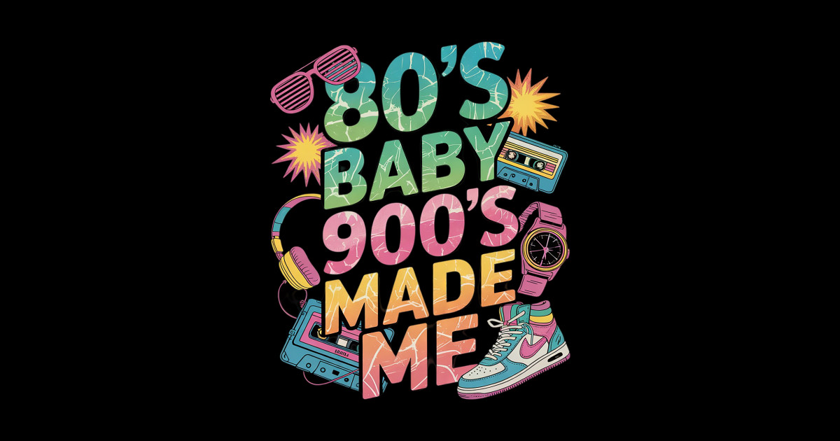 1980s 80's Baby 1990s 90's Made Me Nostalgia4 - 1980s 80s Baby 1990s 90s Made Me - Pin | TeePublic