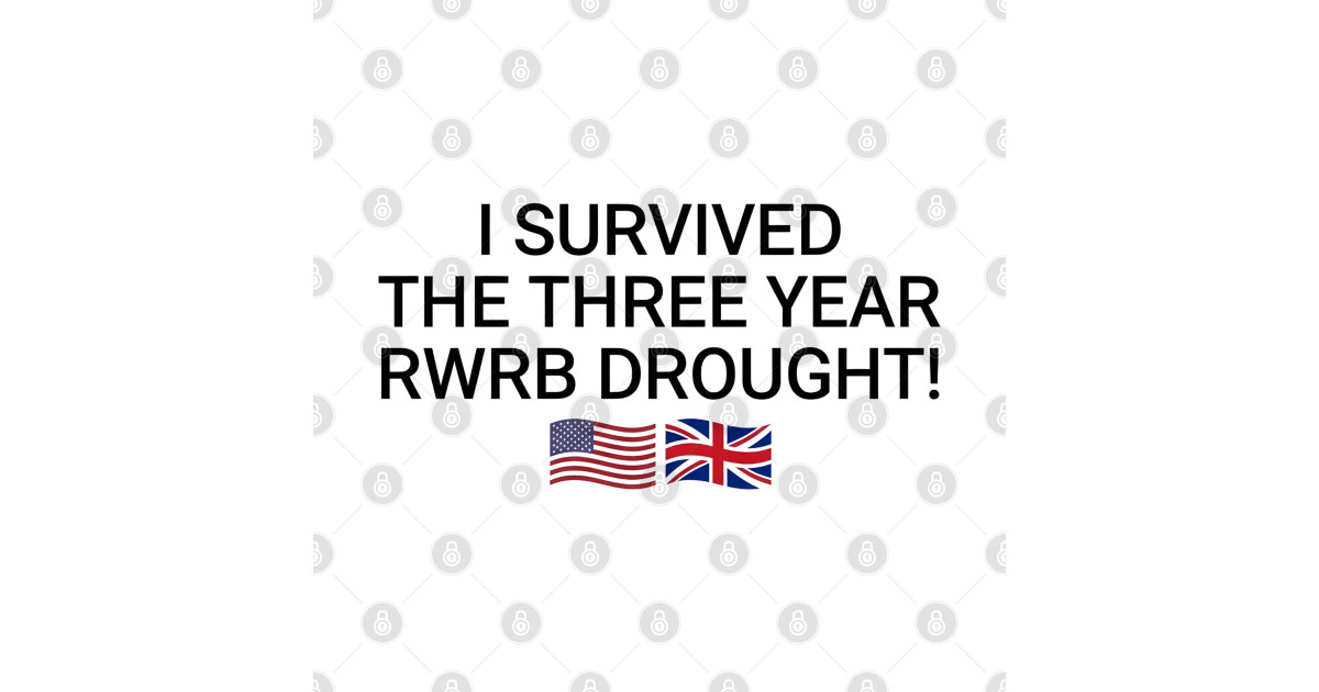 survived the three year RWRB drought - Rwrb - T-Shirt | TeePublic