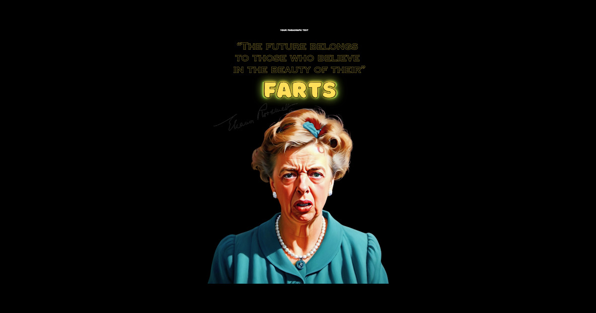 Famous Quotes with FARTs - Eleanor Roosevelt - Eleanor Roosevelt Fart ...