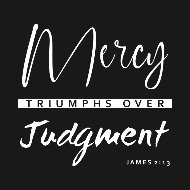Mercy triumphs over judgment - Bible Scripture - T-Shirt | TeePublic
