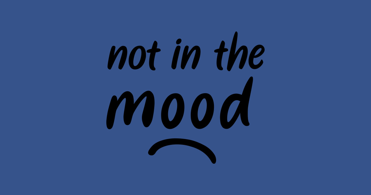 Not in the mood - Mood - Kids T-Shirt | TeePublic