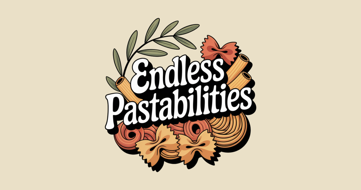 Endless Pastabilities Dad Joke T Shirt - Pasta Lover - T-Shirt | TeePublic