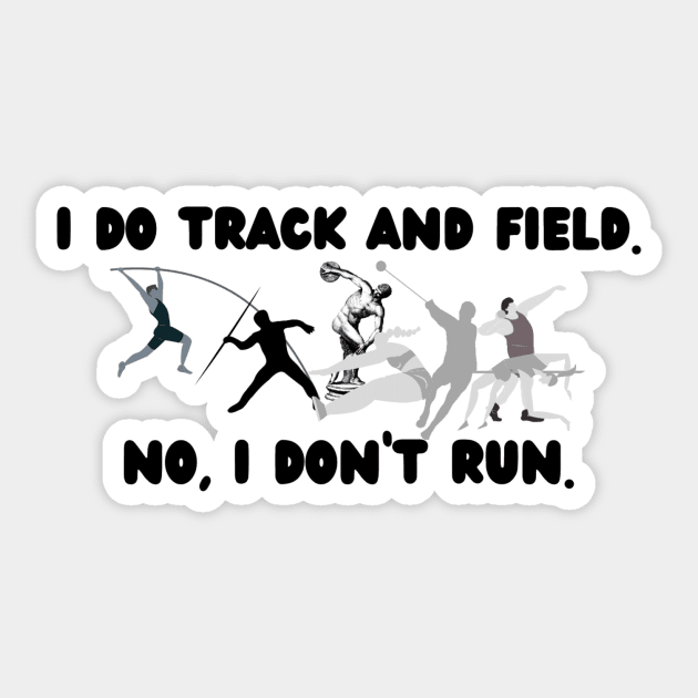 Track and field field events don’t run - Track - Sticker | TeePublic