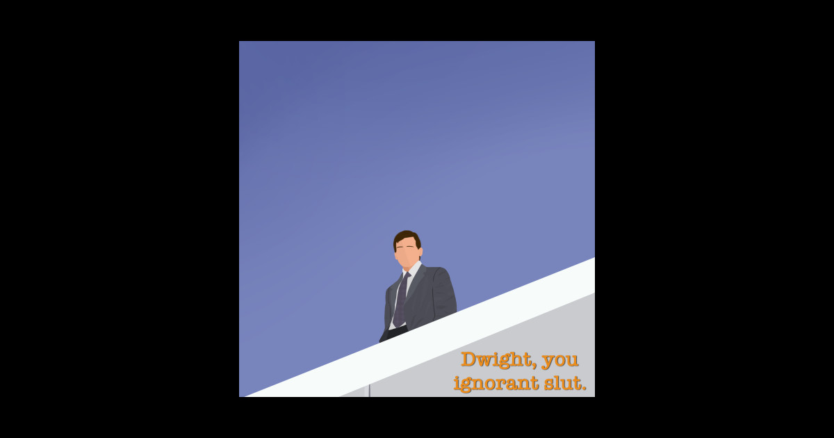Michael Scott Dwight You Ignorant Slt Quote Meme Fan Art - Michael ...